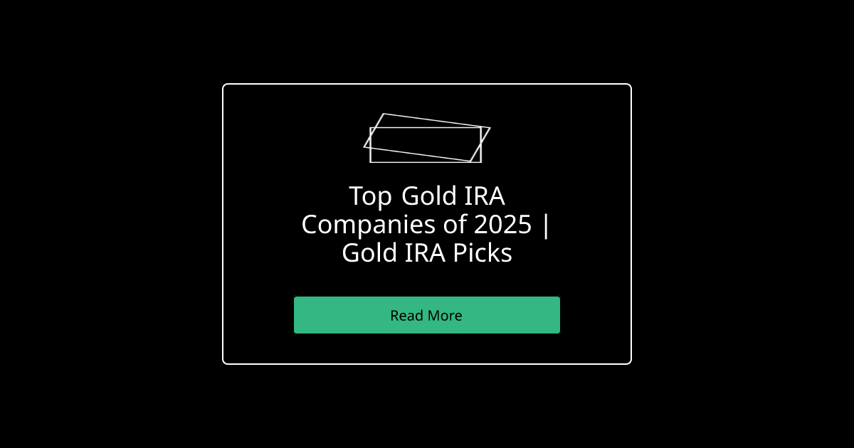 Top Gold IRA Companies of 2025 | Gold IRA Picks